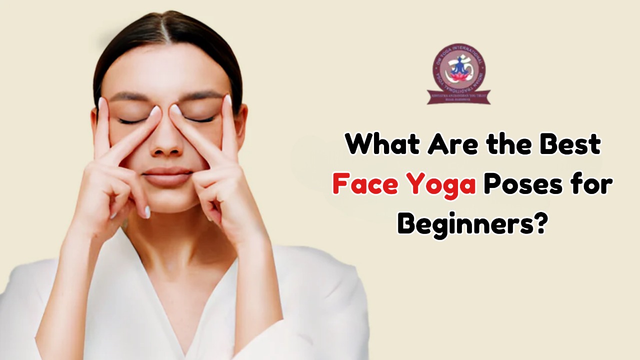 What Are the Best Face Yoga Poses for Beginners? | OmyogaInternational